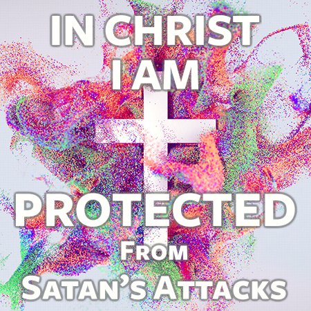 In Christ I Am Protected From Satan’s Attacks – AkigawaBC