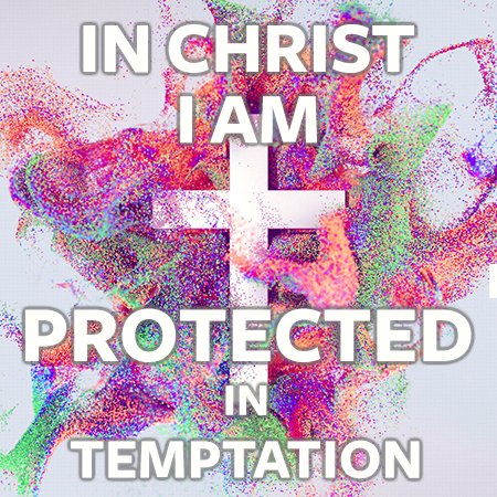 In Christ I Am Protected In Temptation – AkigawaBC