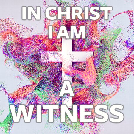 In Christ I Am A Witness – AkigawaBC