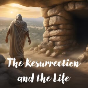 The Resurrection and the Life – AkigawaBC